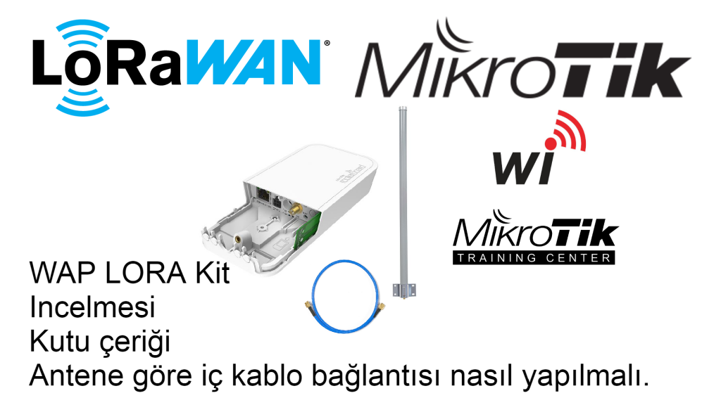 LoraWAN mikrotik Lora Kit kutu açılımı , içeriği , anlen bağlantısı ...